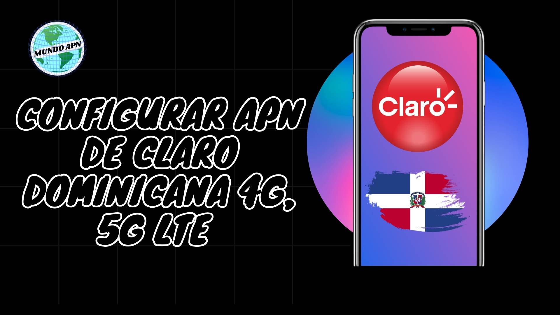 Configuración del APN Claro Dominicana para 4G y 5G | Mundo APN